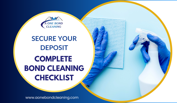 Complete Bond Cleaning Checklist: Secure Your Deposit | Tenant Guide